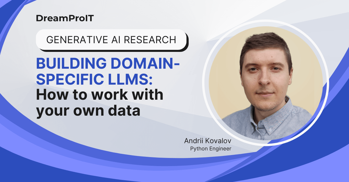 Building Domain-Specific LLMs: How to work with your own data